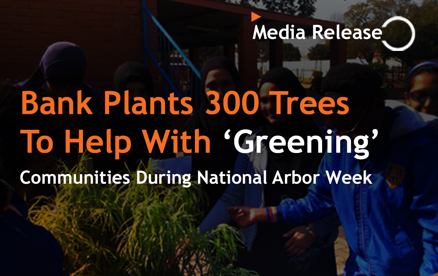 Bank Plants 300 Trees To Help With ‘Greening’ Communities During Natio ...